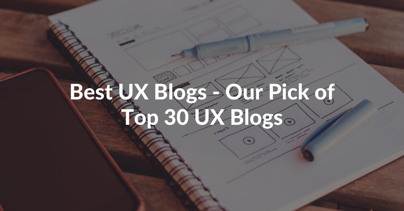 Here's Our Pick of Top 30 UX Blogs to Follow - Fantastech.co!
