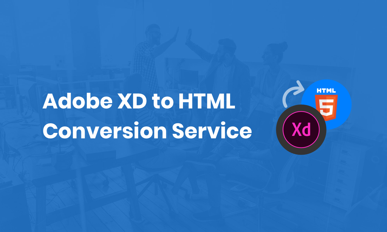 Adobe XD To HTML Service Hand coded Adobe XD To HTML Conversion 